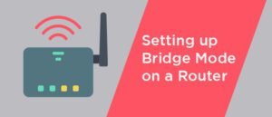What Is Bridge Mode On A Router - When Should You Use?